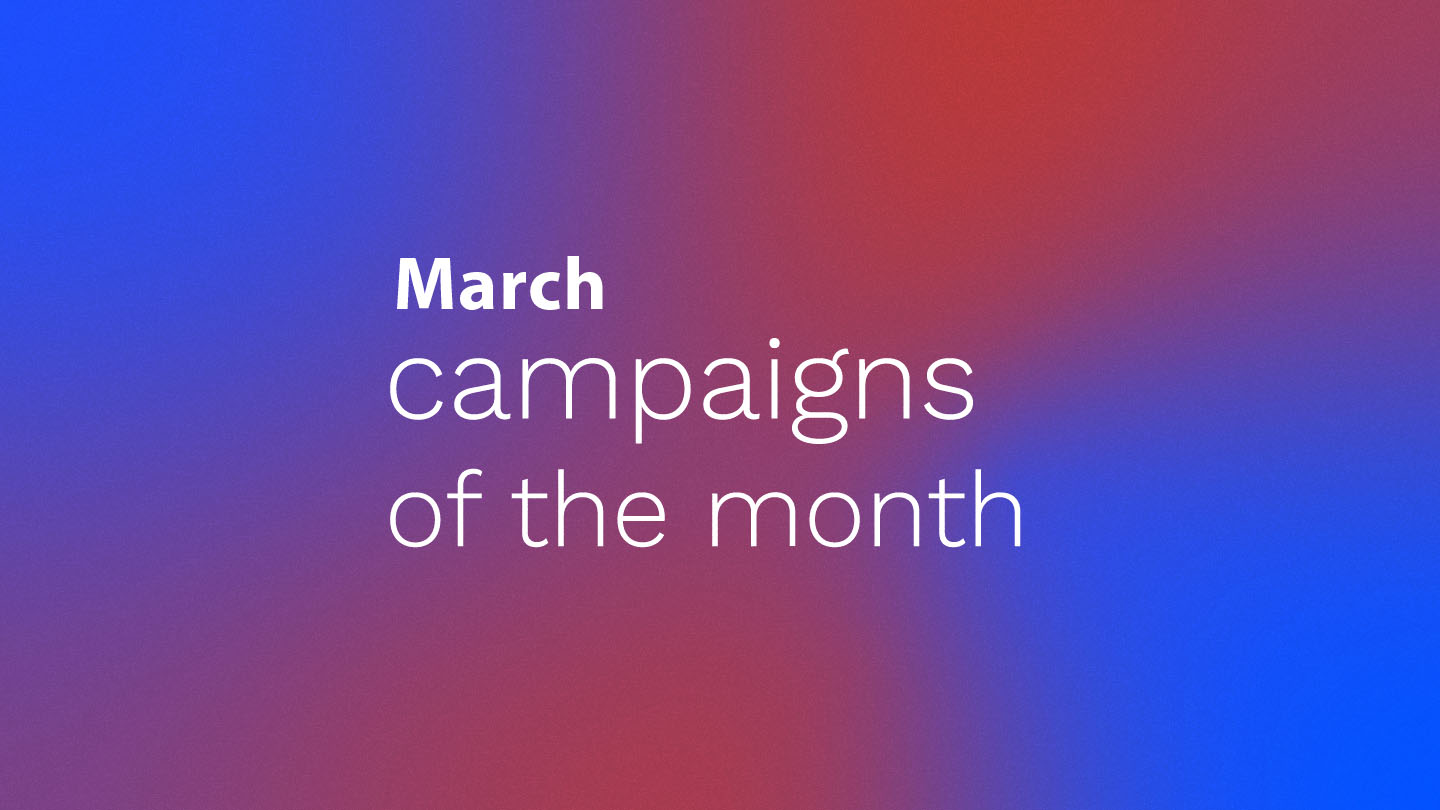 March Campaigns of the Month | Creative Advertising Campaigns
